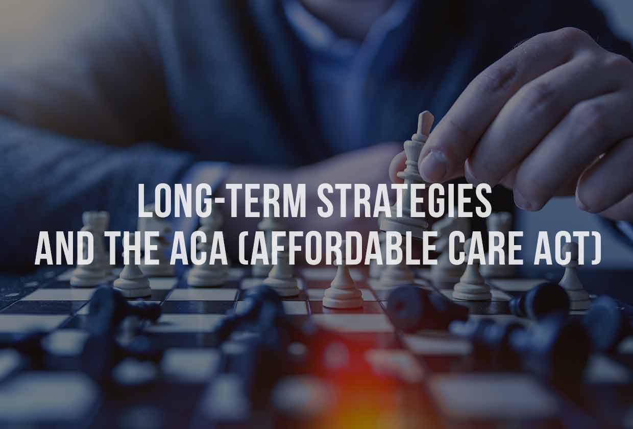 Long-term Strategies And The ACA (Affordable Care Act) » GP CPA, NC