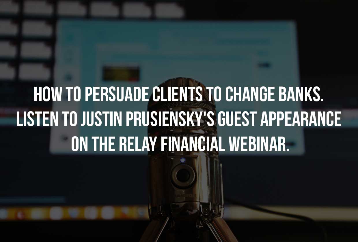 How To Persuade Clients To Change Banks. Listen To Justin Prusiensky's ...